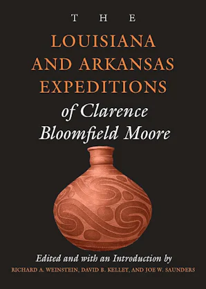 The Louisiana and Arkansas Expeditions of Clarence Bloomfield Moore