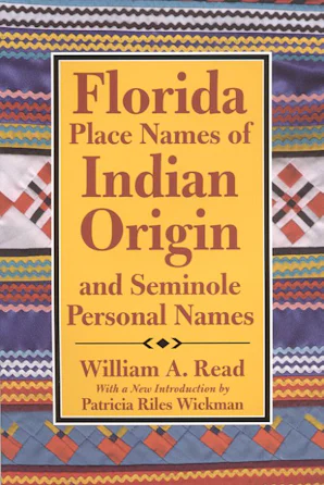 Florida Place-Names of Indian Origin and Seminole Personal Names