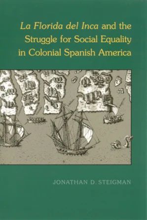 La Florida del Inca and the Struggle for Social Equality in Colonial ...
