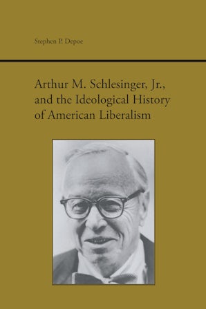 Arthur M. Schlesinger Jr. and the Ideological History of American ...